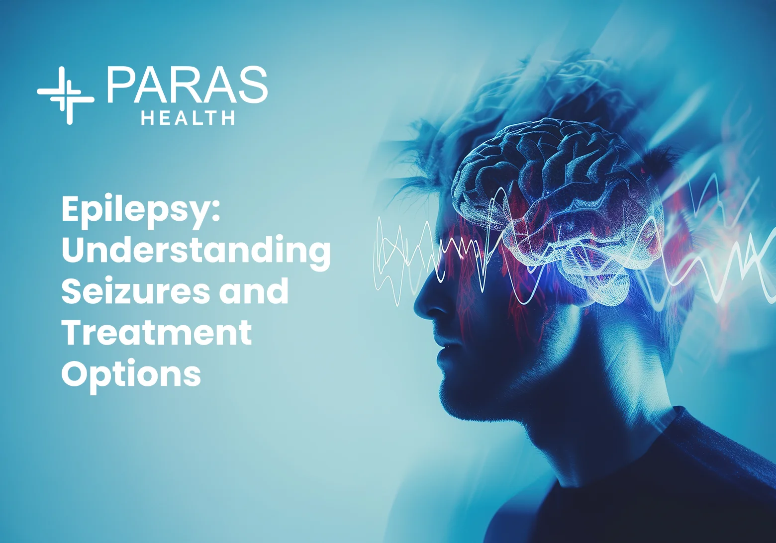 Epilepsy: Causes, Symptoms & Best Treatment Options